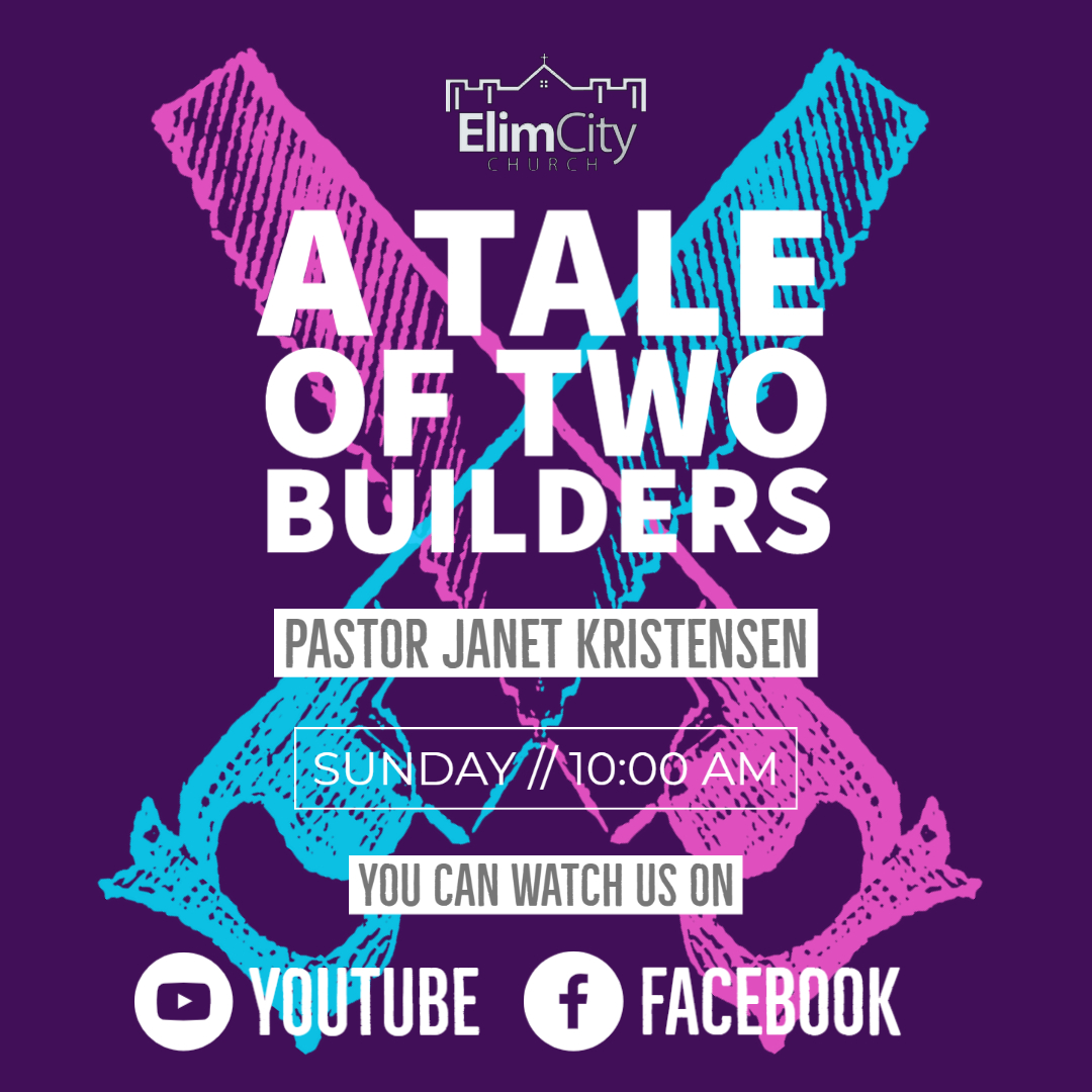 A Tale of Two Builders - Elim City Church - To Know Him and Make Him Known