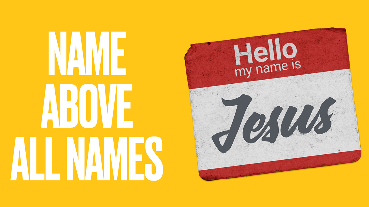 Name Above All Names - Elim City Church - To Know Him and Make Him Known