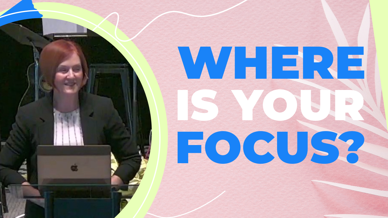 Where is Your Focus? - Elim City Church - To Know Him and Make Him Known